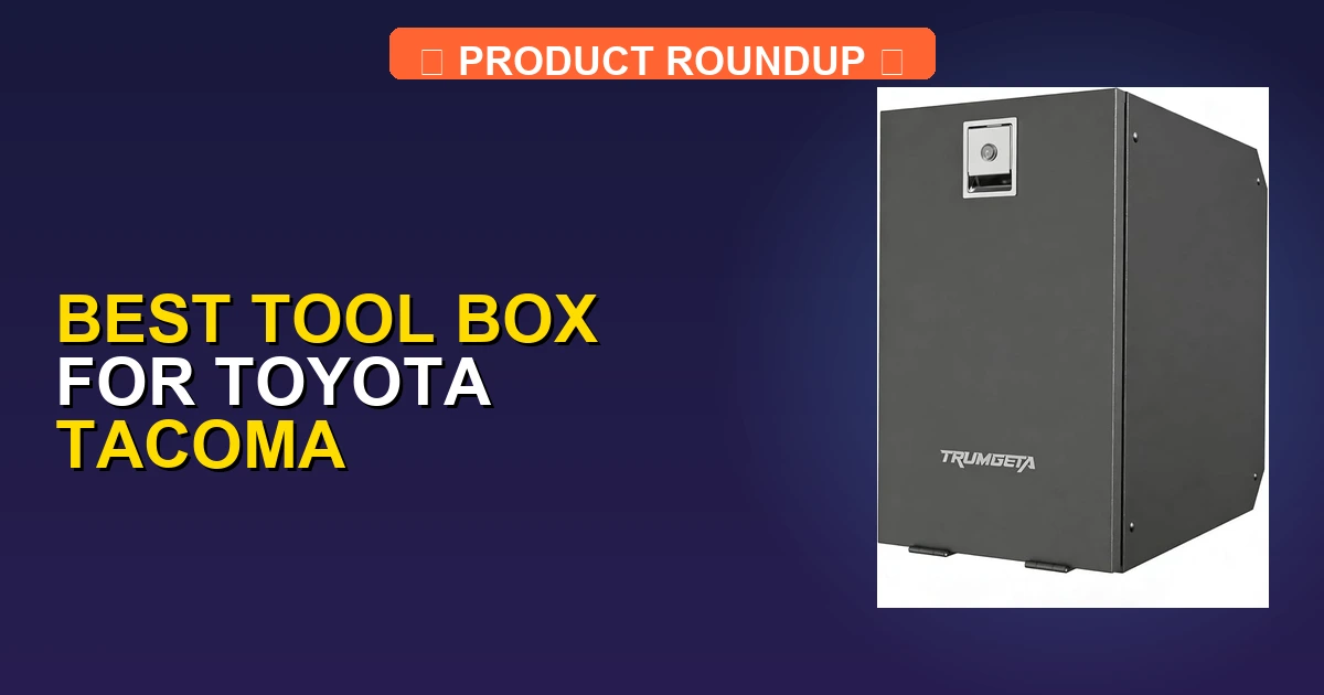 7 Best Tool Boxes for Toyota Tacoma (2026) - Truck Guider
